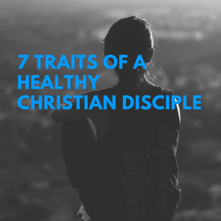 7 Traits of a Healthy Christian Disciple – Conform to Jesus